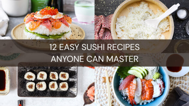 12 Easy Homemade Sushi Recipes Anyone Can Master - Tiger-Corporation